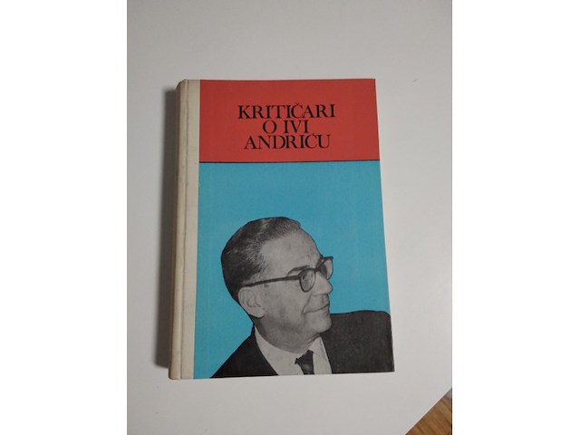 Kritičari o Ivi Andriću (Ivo Andrić u svjetlu kritike)