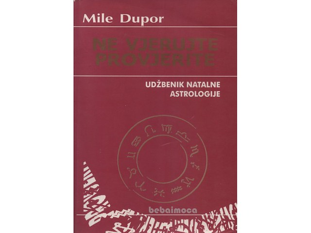 NE VJERUJTE PROVJERITE - Mile Dupor