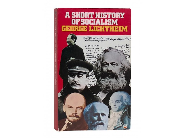 A Short History of Socialism / George Lichtheim