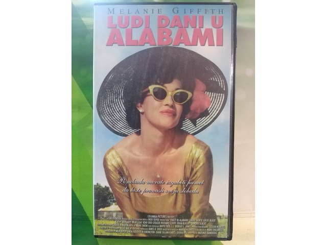 Ludi dani u Alabami - Melanie Grifitth / VHS /