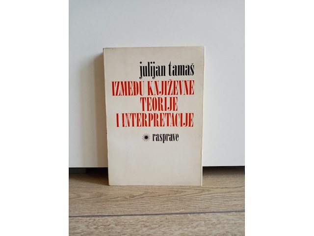 Između književne teorije i interpretacije - J.Tamaš