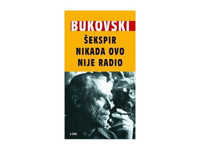 Šekspir nikad ovo nije radio - Čarls Bukovski