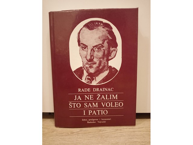 Ja ne žalim što sam voleo i patio-Rade Drainac