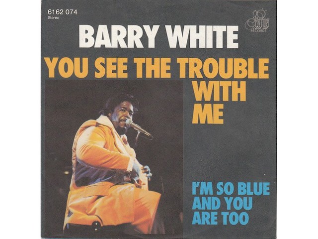 Barry White – You See The Trouble With Me 7`