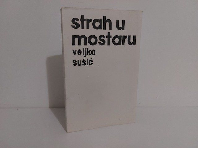 Strah u Mostaru - Veljko Sušić