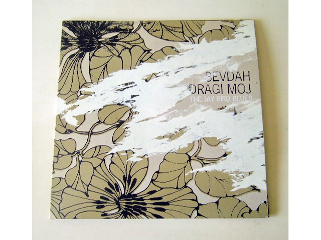 Sevdah Dragi Moj - The Jay Bird Blues (10` Mini LP)