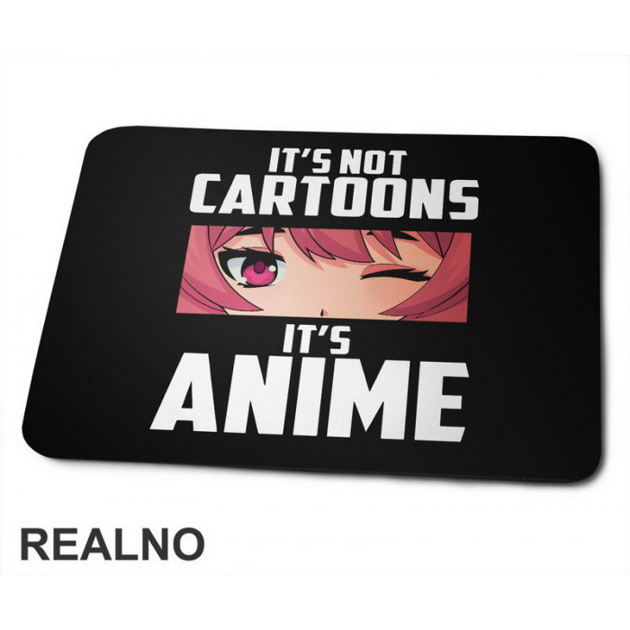 IT'S NOT CARTOONS - ANIME - PODLOGA ZA MIŠ