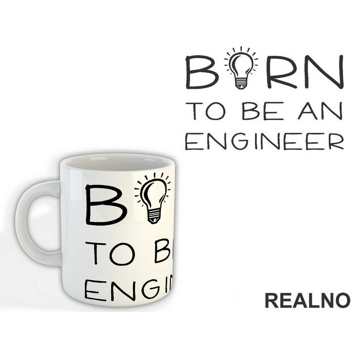 BORN TO BE AN - ENGINEER - ŠOLJA