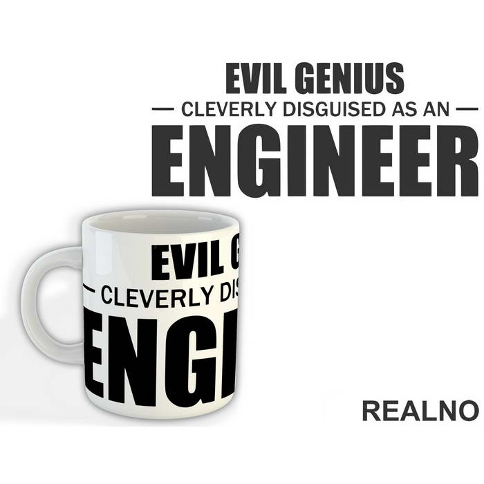 EVIL GENIUS CLEVERLY DISGUISED AS AN ENGINEER - HUMOR - ŠOLJA