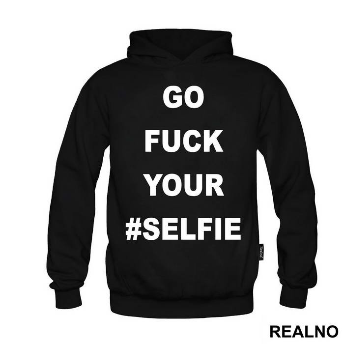 GO FUCK YOUR #SELFIE - HUMOR - DUKS