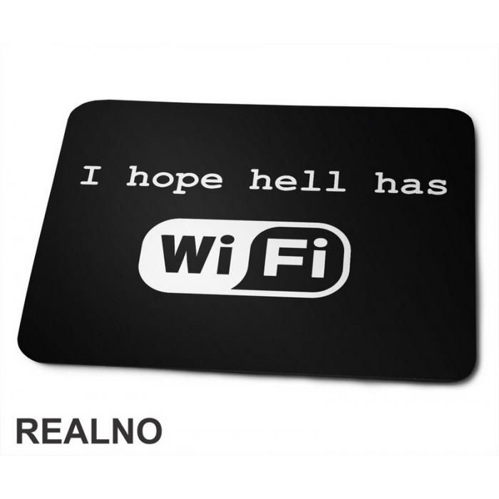 I HOPE HELL HAS WI - FI - INTERNET - PODLOGA ZA MIŠ