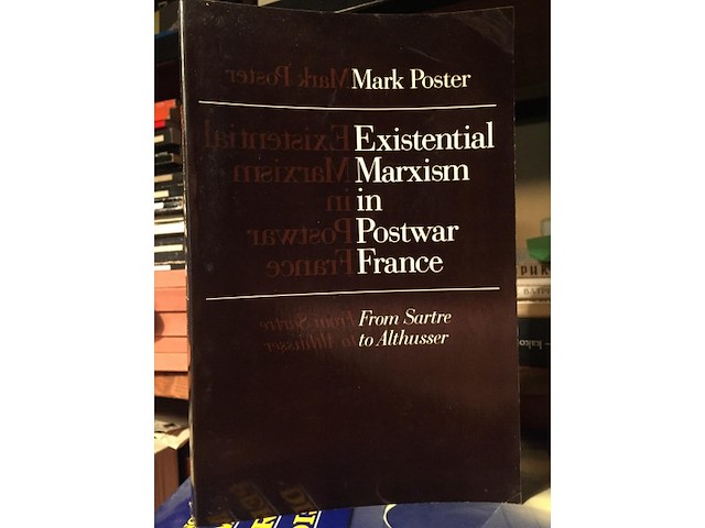 EXISTENTIAL MARXISM IN POSTWAR FRANCE