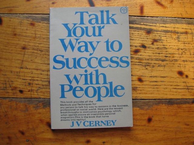 J.V. CERNEY-TALK YOUR WAY TO SUCCESS WITH PEOPLE