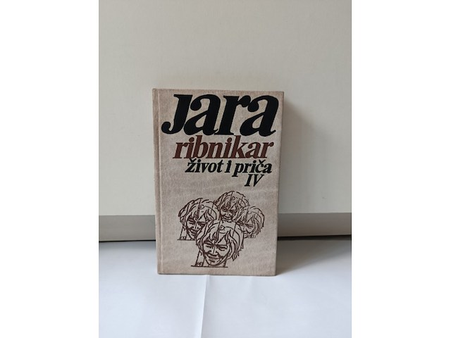 Život i priča IV - Jara Ribnikar