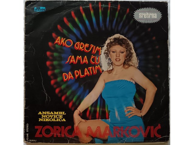 ZORICA MARKOVIC - Ako gresim sama cu da platim