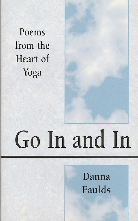 GO IN AND IN – Poems from the Heart of Yoga