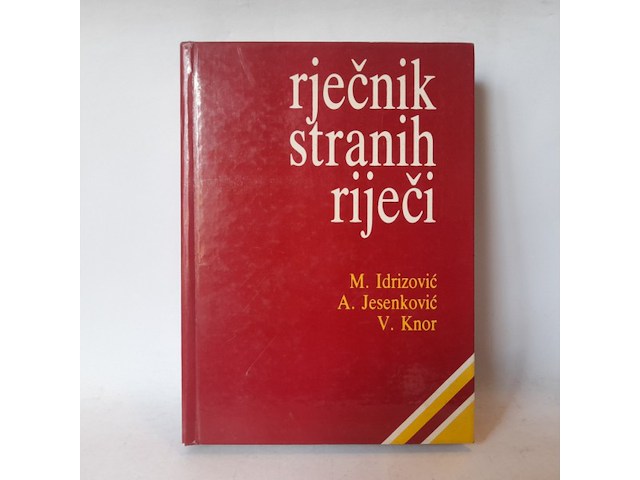 RJEČNIK STRANIH RIJEČI M. Idrizović A. Jesenković