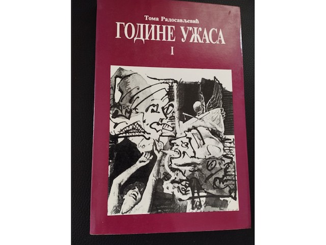 GODINE UŽASA I, TOMA RADOSAVLJEVIĆ, JEDINA NA SAJTU