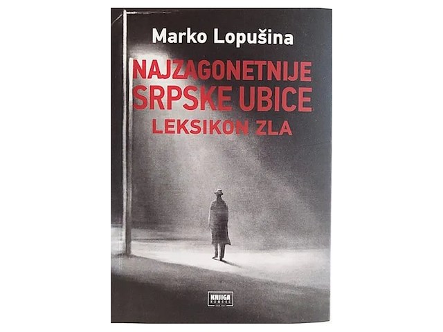 Najzagonetnije srpske ubice - Marko Lopušina