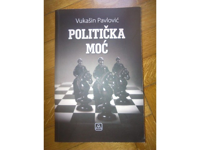 Politicka moc - Vukasin Pavlovic