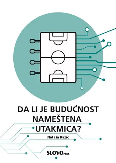 Da li je budućnost nameštena utakmica?