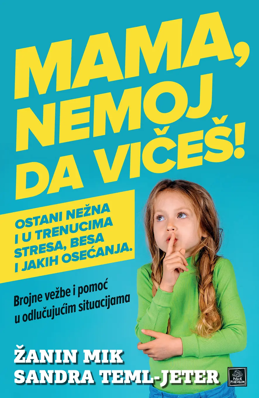 Mama, nemoj da vičeš!