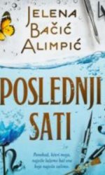 Poslednji Sati Od Jelena Bačić Alimpić