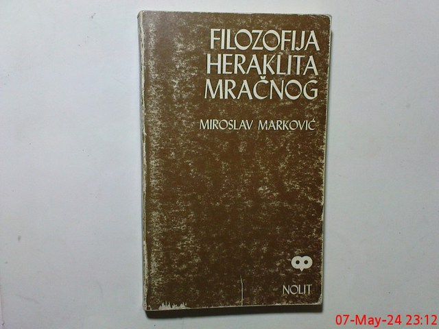 MIROSLAV MARKOVIC - FILOZOFIJA HERAKLITA MRACNOG