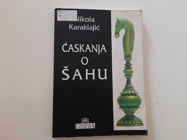 Ćaskanja o šahu - Nikola Karaklajić