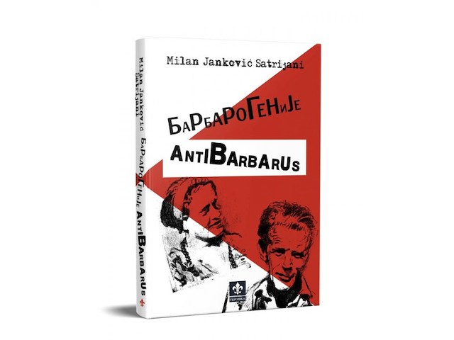 Milan Janković Satrijani Barbarogenije Antibarbarus