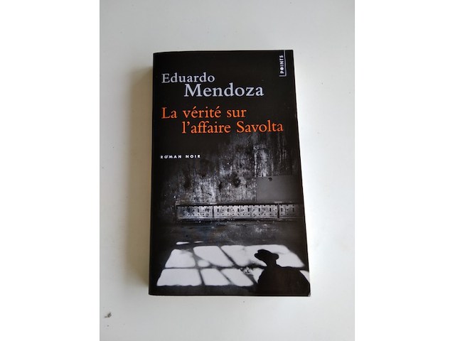 La Vérité sur l`affaire Savolta - Eduardo Mendoza