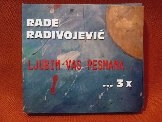 Rade Radivojevic - Ljubim Vas Pesmama ...3x Box 3Cd