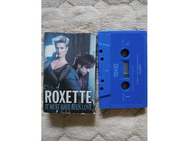 Roxete - It must have been love