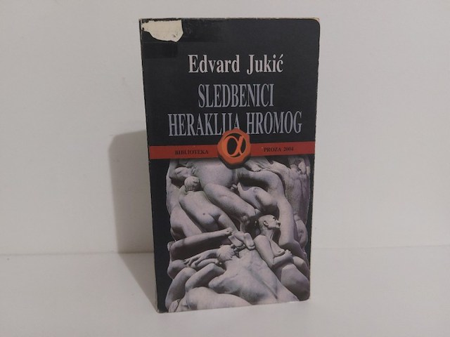 Sledbenici Heraklija hromog  - Edvard Jukić