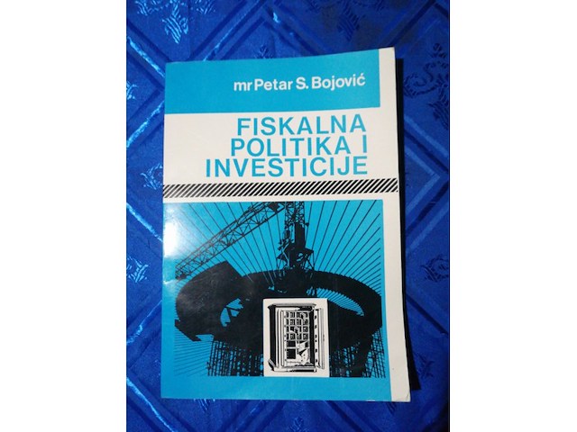 Mr P. S. BOJOVIĆ: FISKALNA POLITIKA I INVESTICIJE