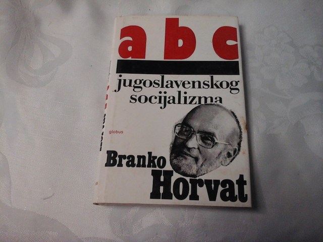 ABC A B C jugoslovenskog socijalizma Branko Horvat