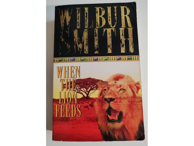 When the Lion Feeds - Wilbur Smith