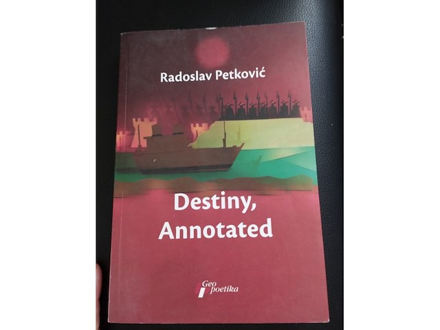 DESTINY ANNOTATED,Radoslav Petković, Geopoetika