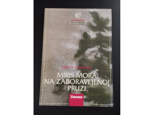 Miris mora na zaboravljenoj pruzi, Miša D. Jovanović