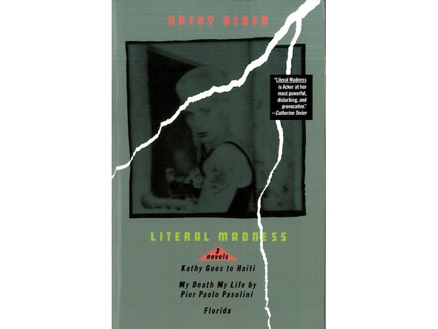 Kathy Acker - LITERAL MADNESS (3 novels)