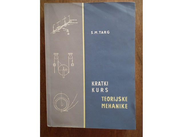 Kratki kurs teorijske mehanike - S.M. Targ