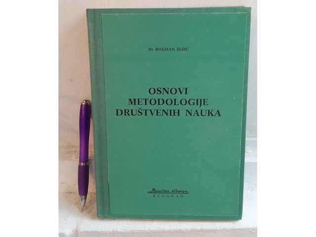 OSNOVI METODOLOGIJE DRUŠTVENIH NAUKA - DR BOGDAN ŠEŠIĆ