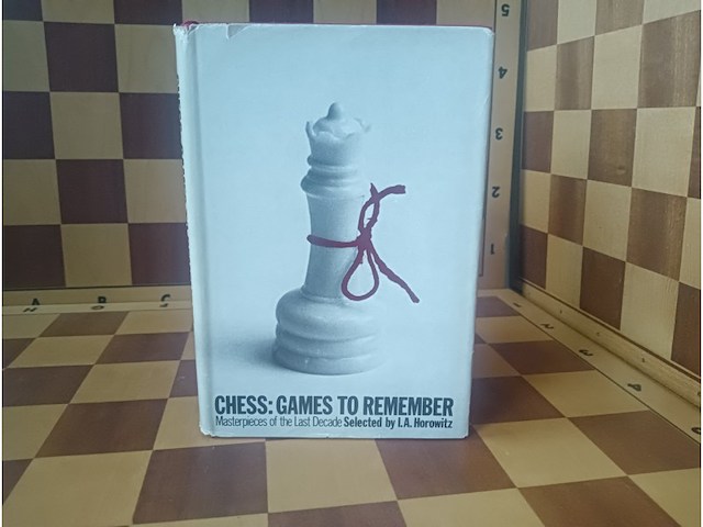 Horowitz - CHESS GAMES TO REMEMBER (sah)