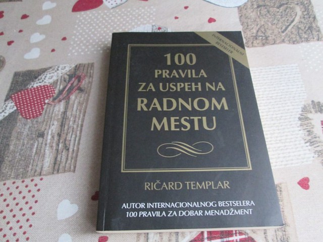 100 PRAVILA ZA USPEH NA RADNOM MESTU - Ričard Templar