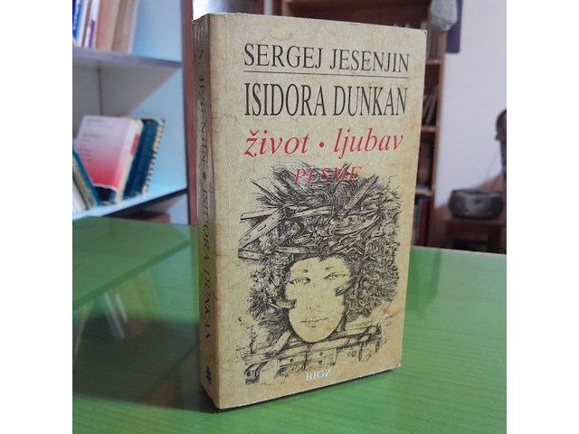 ISIDORA DUNKAN - ŽIVOT ,LJUBAV,PESME