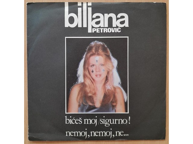 Biljana Petrović ‎– Bićeš Moj /Sigurno/!