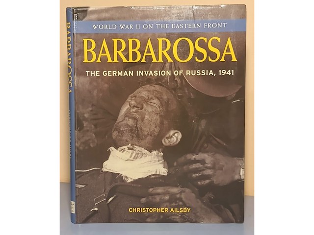 BARBAROSSA The German Invasion of Russia 1941