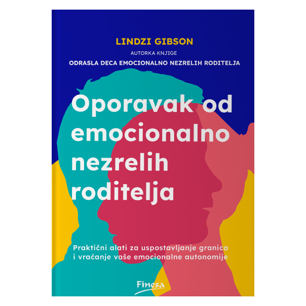 Oporavak od emocionalno nezrelih roditelja