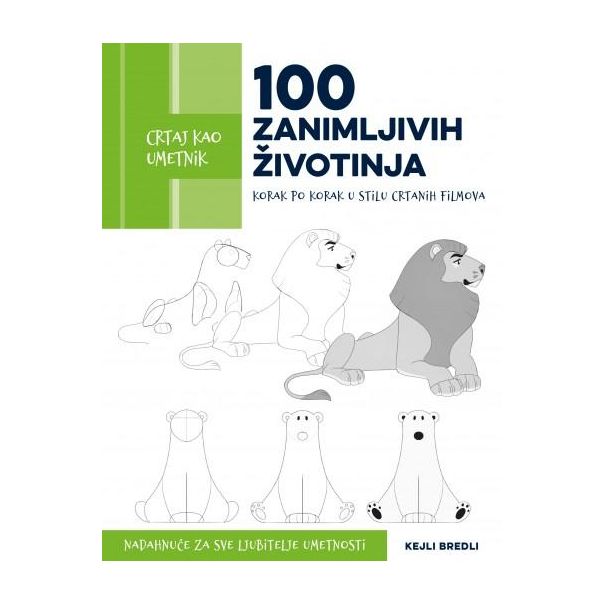 Crtaj kao umetnik- 100 zanimljivih životinja