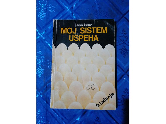 Oskar Šelbah: MOJ SISTEM USPEHA